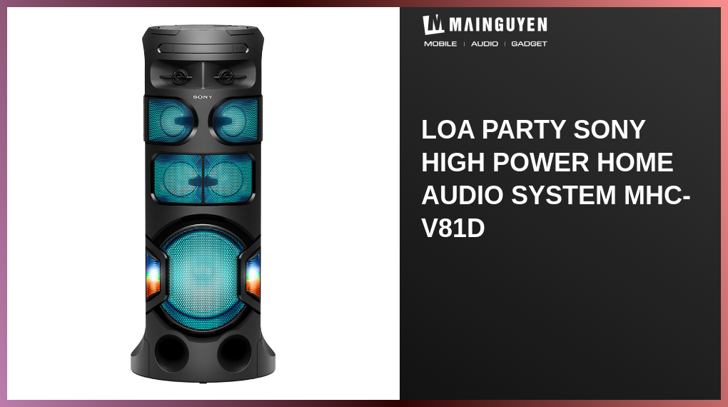 Loa Party Sony High Power Home Audio System MHC-V81D(L09772) | mainguyen.vn